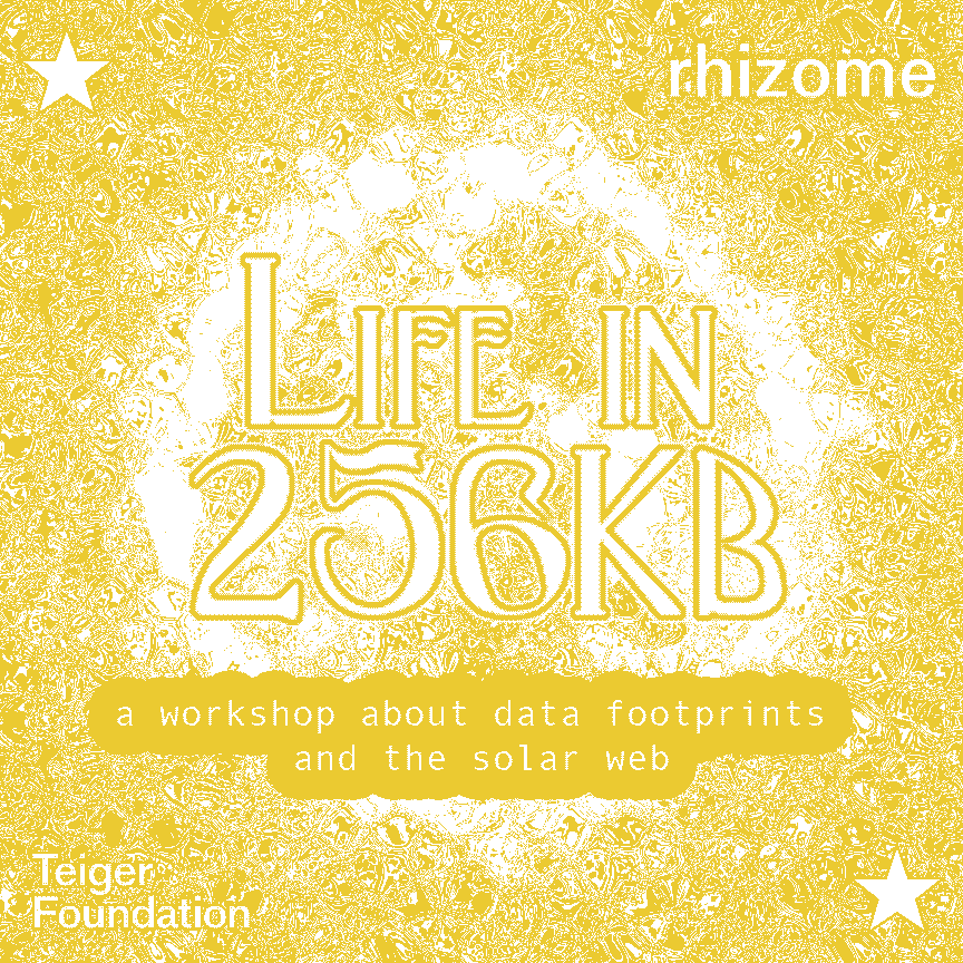 Life in 256KB: a workshop about data footprints and the solar web ...